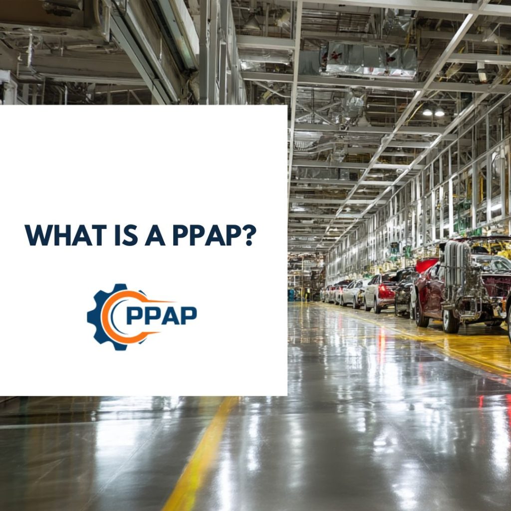 What is a PPAP? - PPAP Documents | Production Part Approval Process